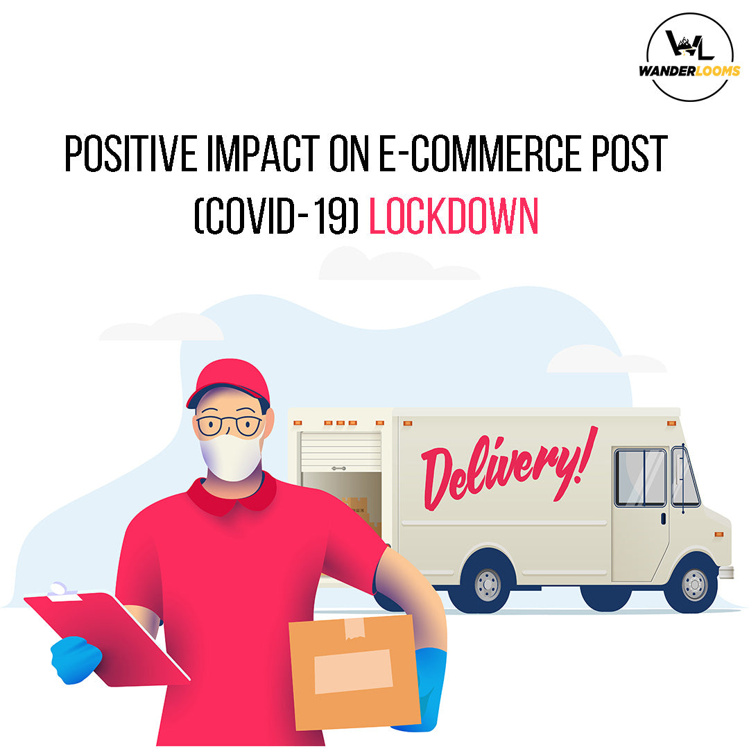 Positive Impact on E-commerce Post (COVID-19) Lockdown – WANDERLOOMS